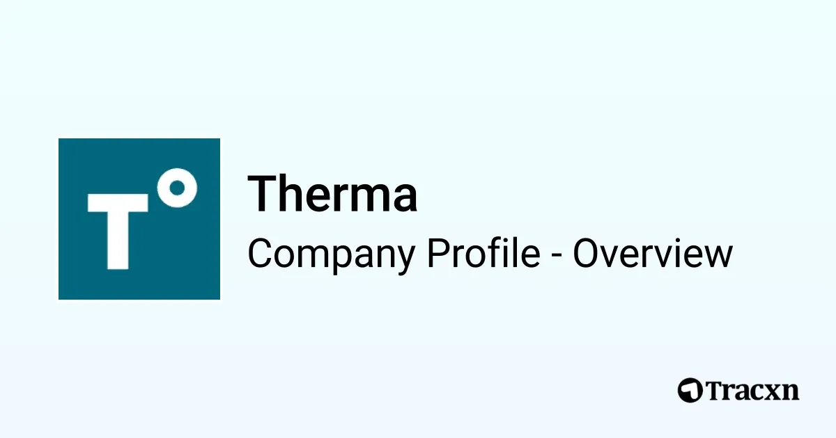 Therma - 2025 Company Profile, Team, Funding & Competitors - Tracxn