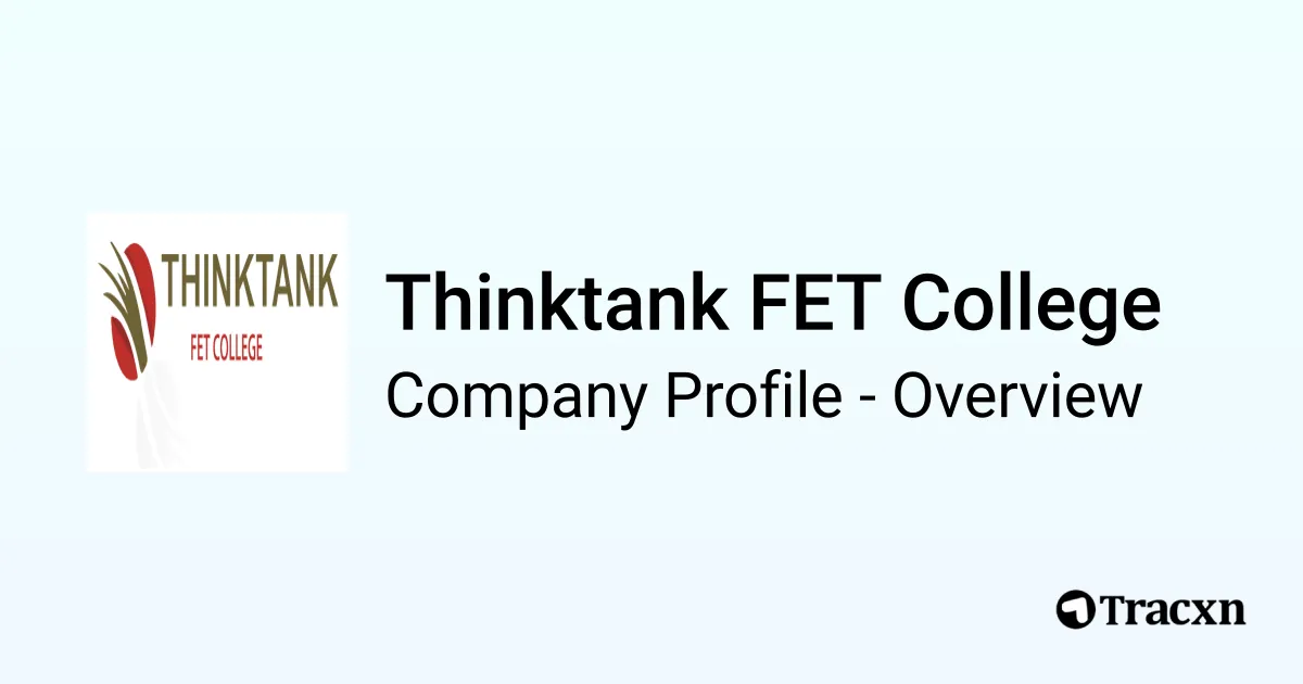 Thinktank FET College - 2025 Company Profile - Tracxn