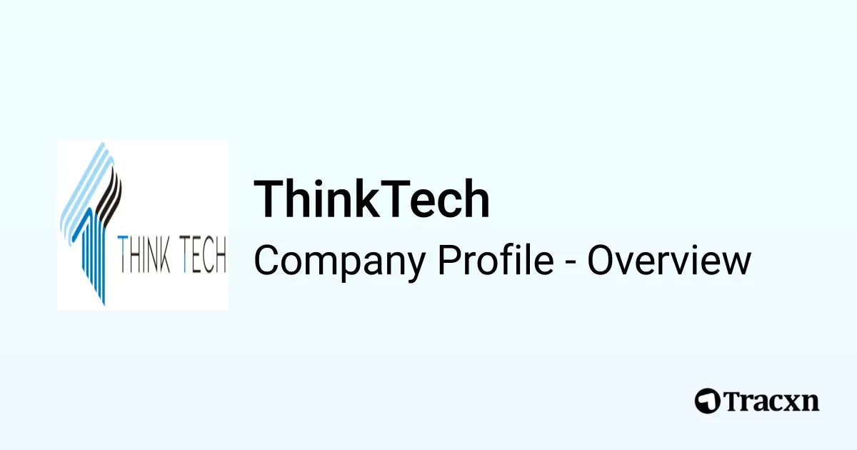 ThinkTech - 2025 Company Profile & Competitors - Tracxn