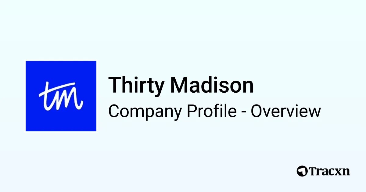 Thirty Madison - 2025 Company Profile, Team, Funding & Competitors - Tracxn