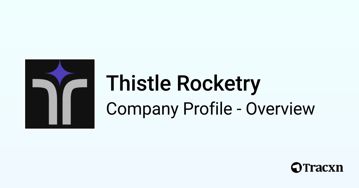 Thistle Rocketry - 2026 Company Profile, Team, Competitors & Financials ...