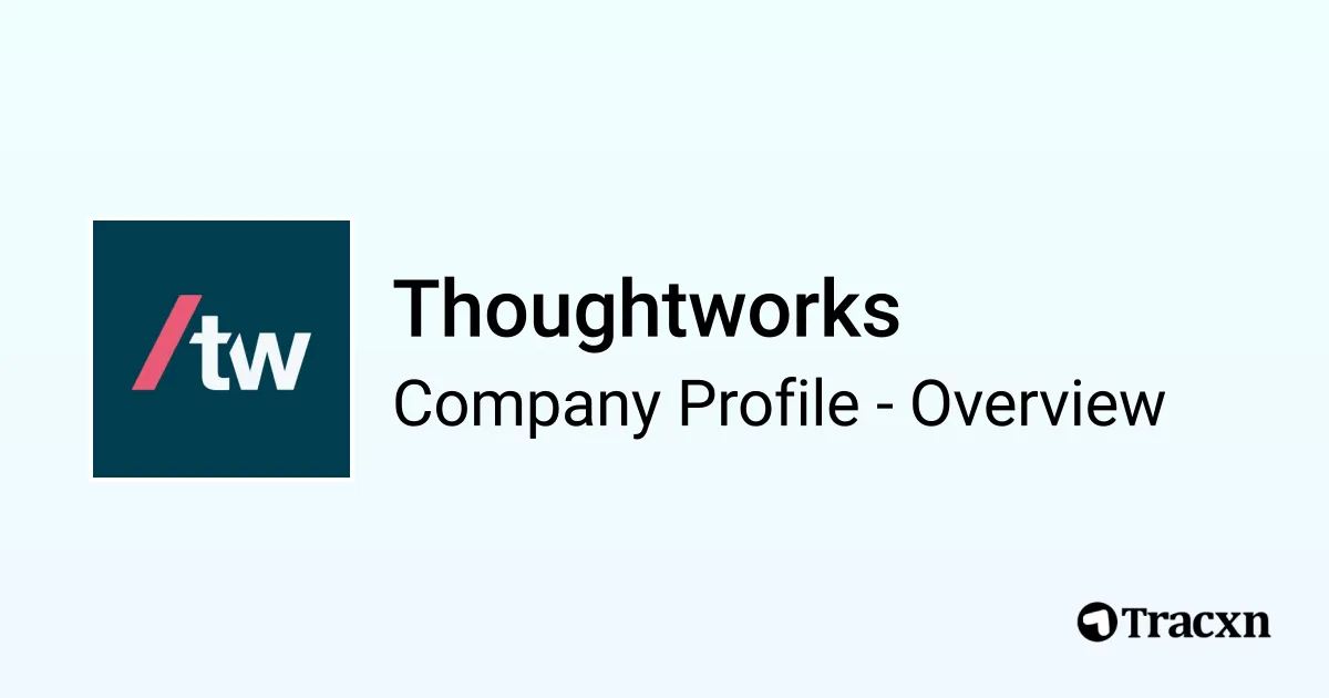Thoughtworks - 2025 Company Profile, Team, Funding, Competitors ...