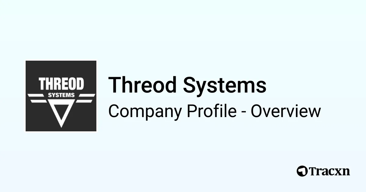 Threod Systems - 2025 Company Profile, Team, Funding, Competitors ...