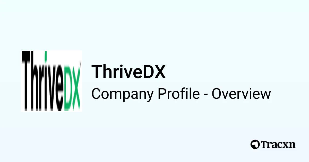 ThriveDX - 2026 Company Profile, Team, Funding & Competitors - Tracxn