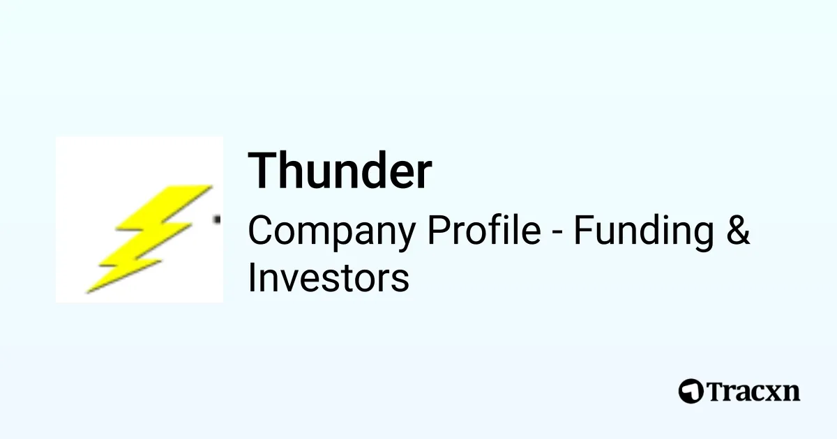 Thunder - 2026 Funding Rounds & List of Investors - Tracxn