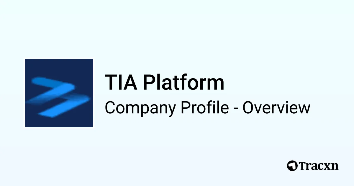 TIA Platform - 2025 Company Profile, Team & Competitors - Tracxn