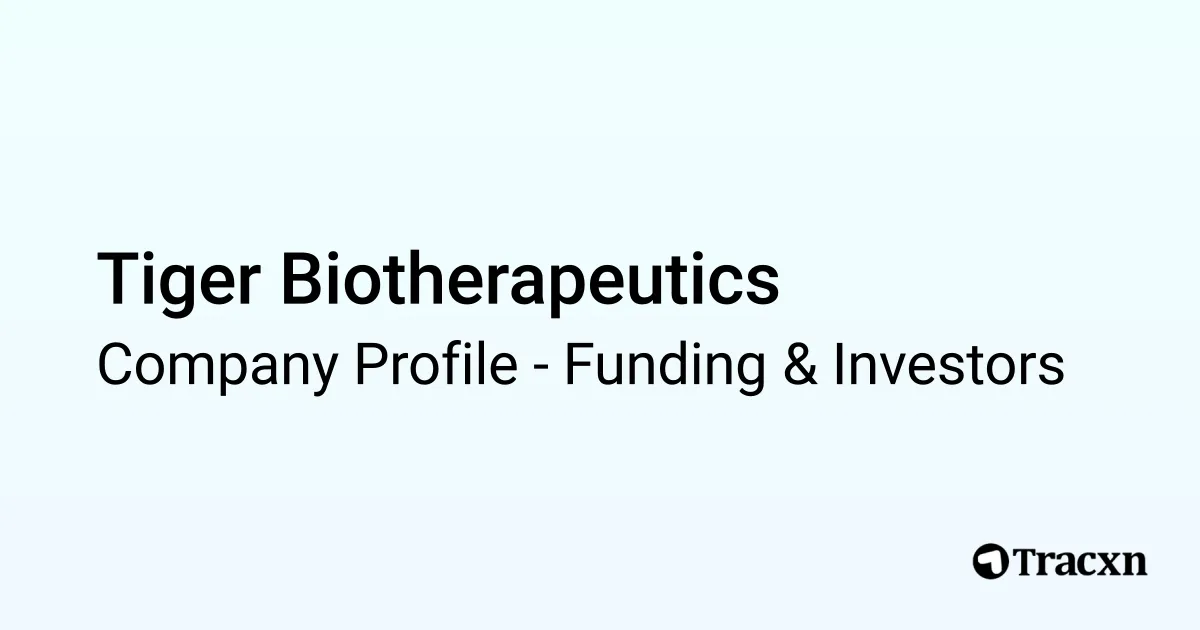 Tiger Biotherapeutics - 2025 Funding Rounds & List of Investors - Tracxn
