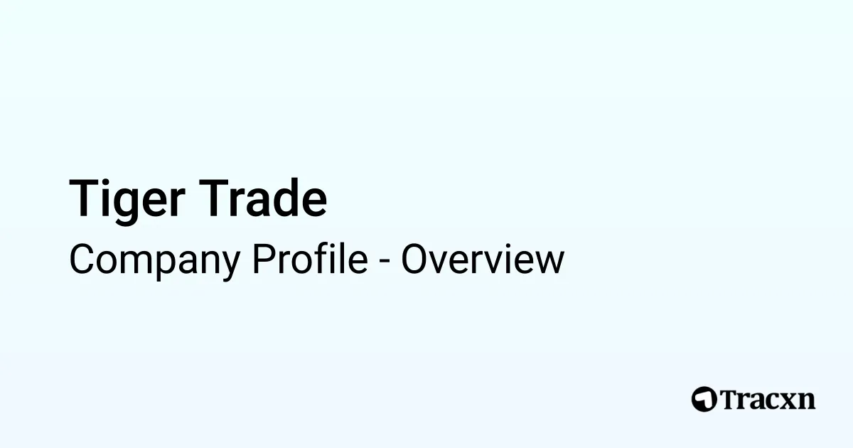 Tiger Trade - 2025 Company Profile & Competitors - Tracxn