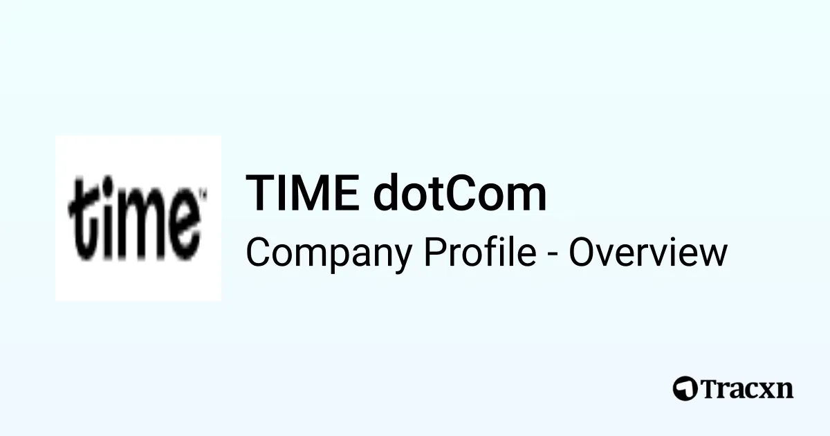 TIME dotCom - 2025 Company Profile, Team, Funding & Competitors - Tracxn