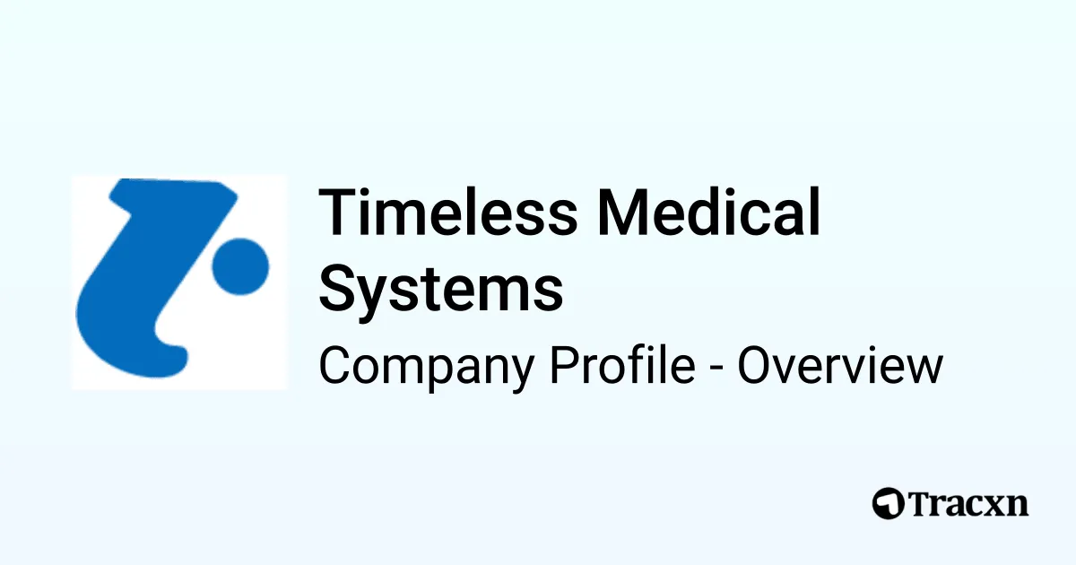 Timeless Medical Systems - 2025 Company Profile & Team - Tracxn