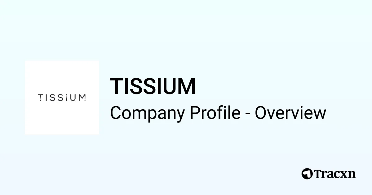 TISSIUM - 2026 Company Profile, Team, Funding & Competitors - Tracxn