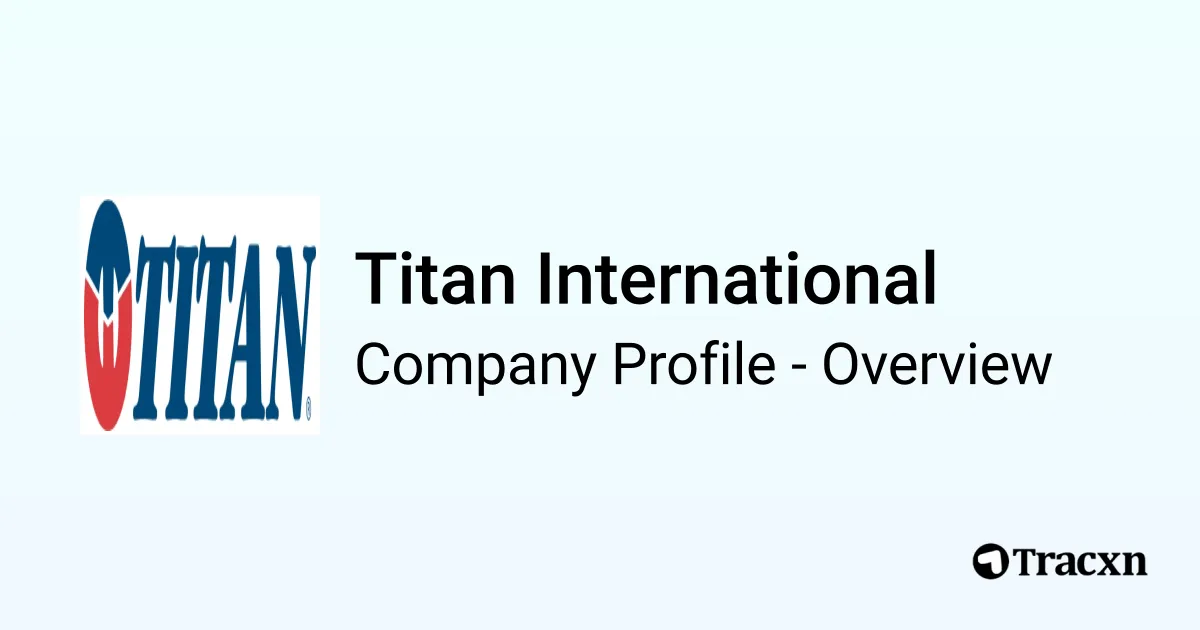 Titan International - 2025 Company Profile, Funding, Competitors ...