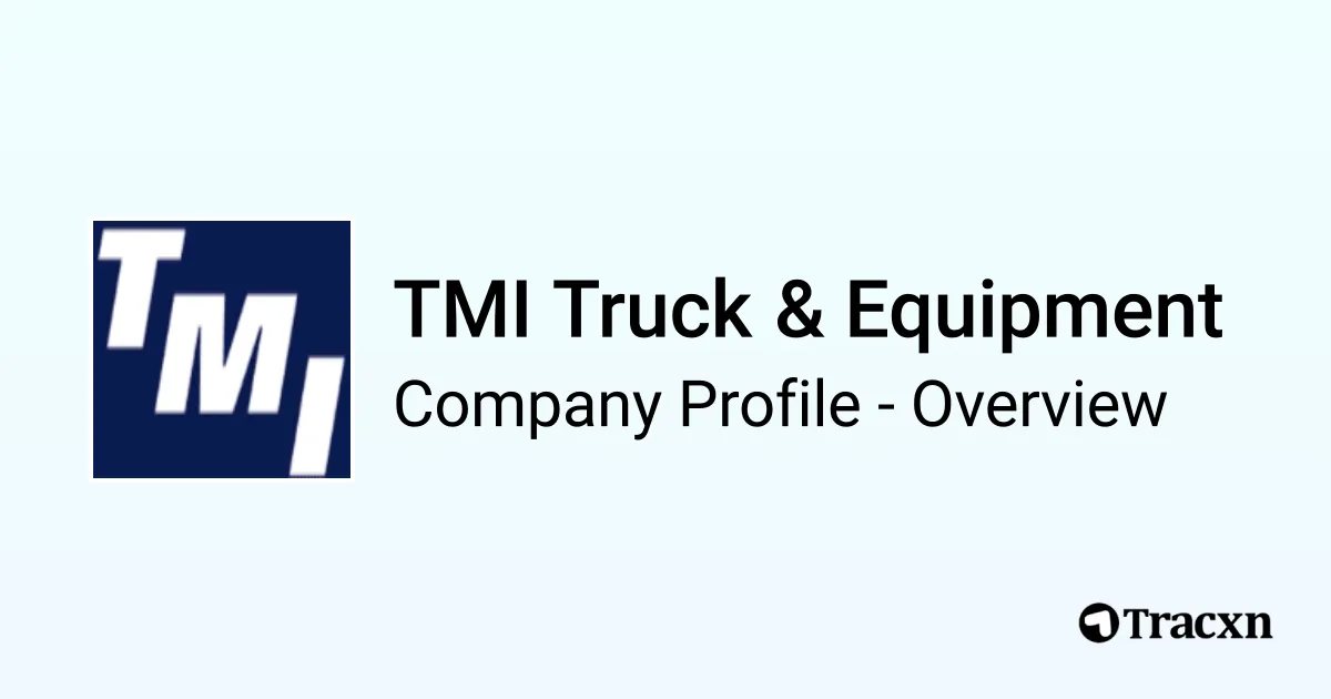 TMI Truck & Equipment - 2025 Company Profile & Competitors - Tracxn