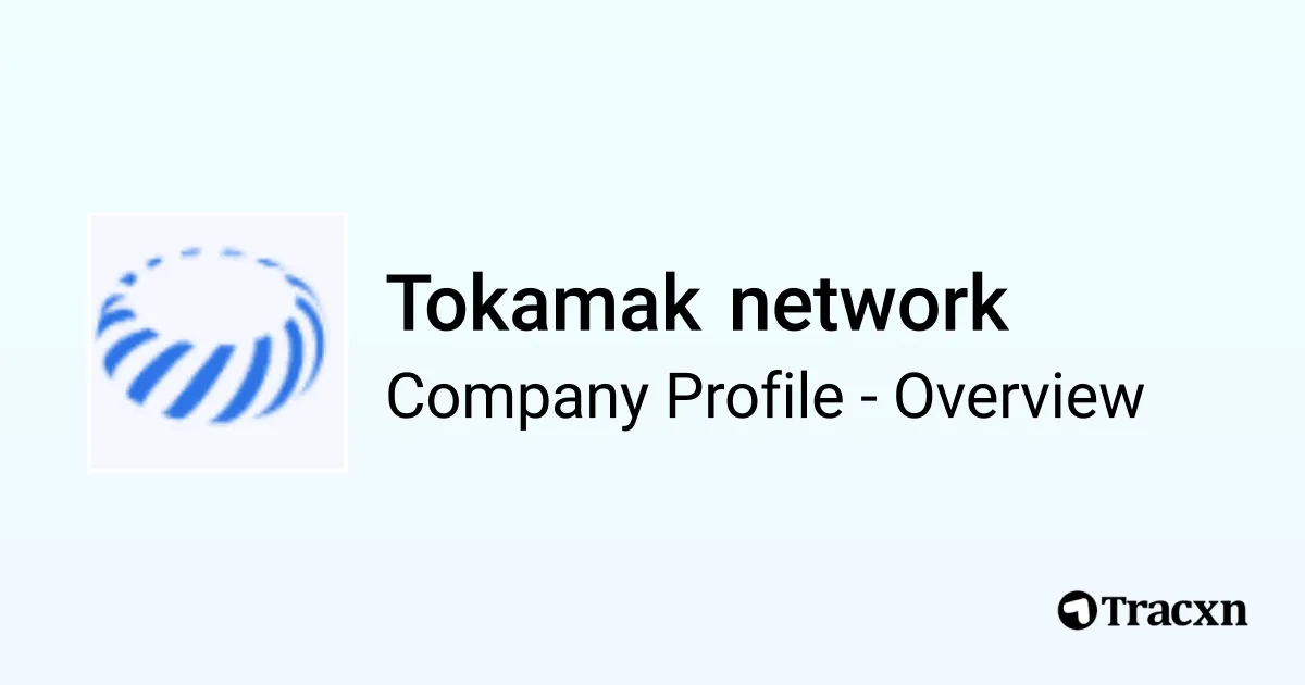 Tokamak network - Company Profile - Tracxn