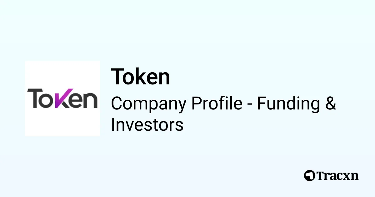 Token - 2025 Funding Rounds & List of Investors - Tracxn