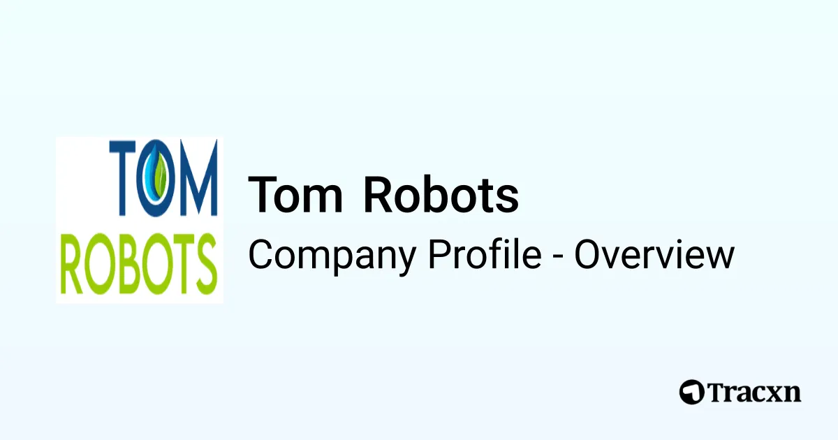 Tom Robots - 2025 Company Profile - Tracxn