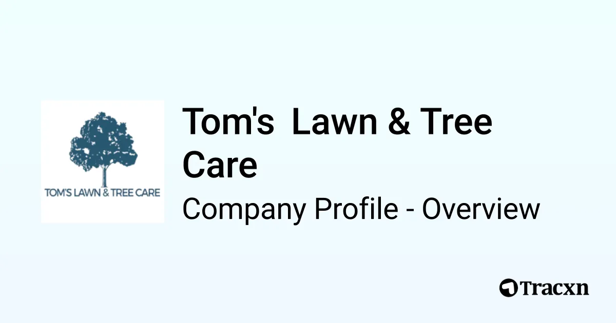 Tom's Lawn & Tree Care - 2025 Company Profile & Competitors - Tracxn