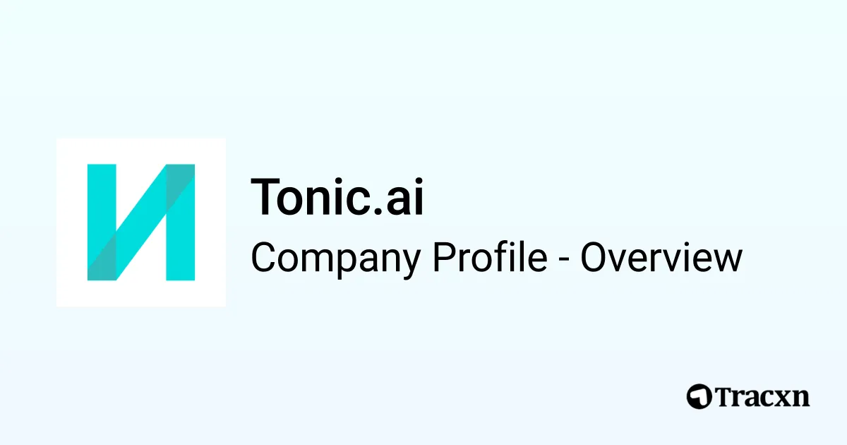 Tonic.ai - 2025 Company Profile, Team, Funding & Competitors - Tracxn