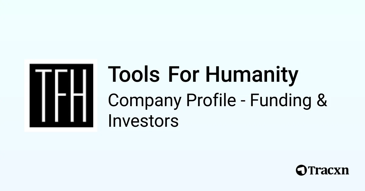Tools For Humanity - 2025 Funding Rounds & List of Investors - Tracxn