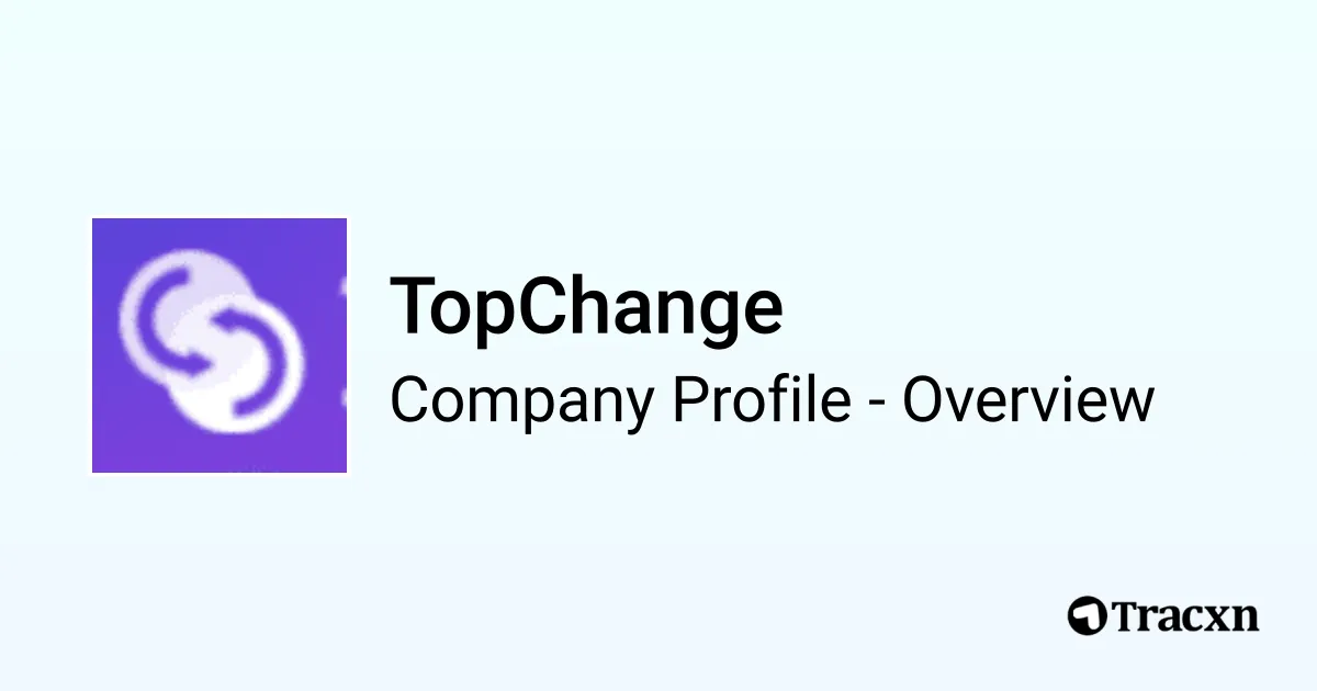 TopChange - 2025 Company Profile, Team & Competitors - Tracxn
