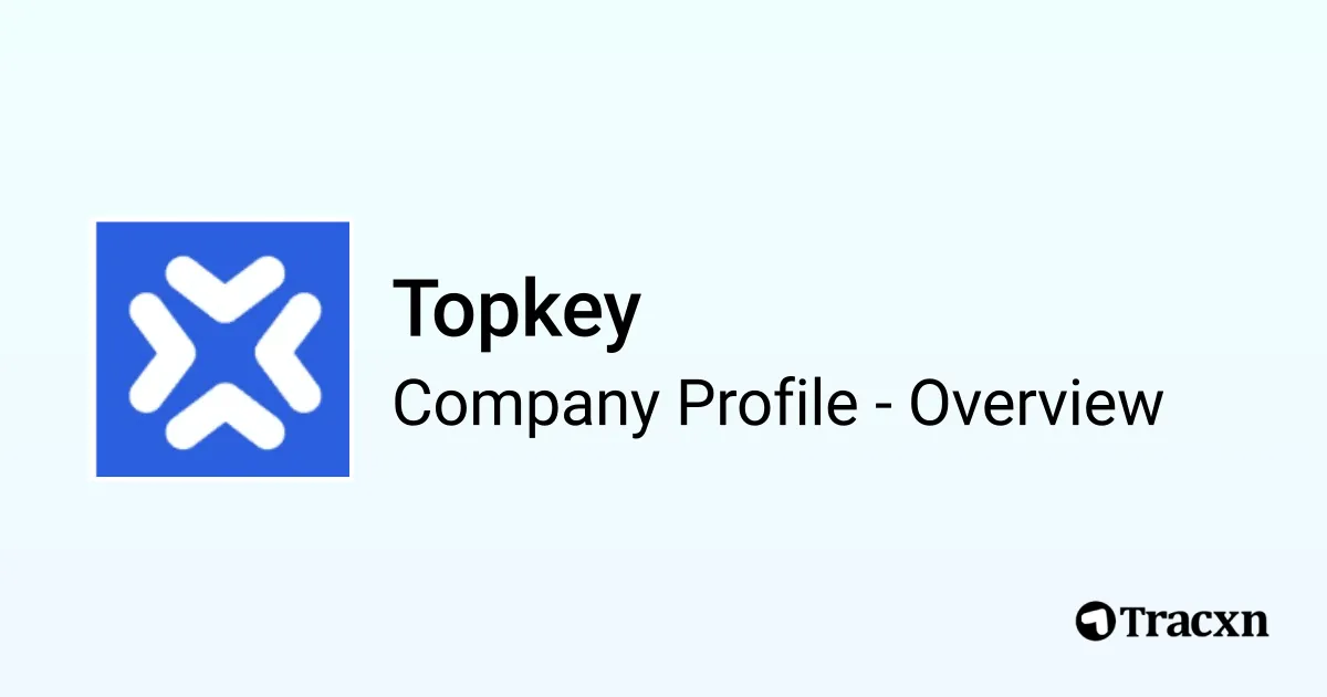 Topkey - 2026 Company Profile, Team, Funding & Competitors - Tracxn