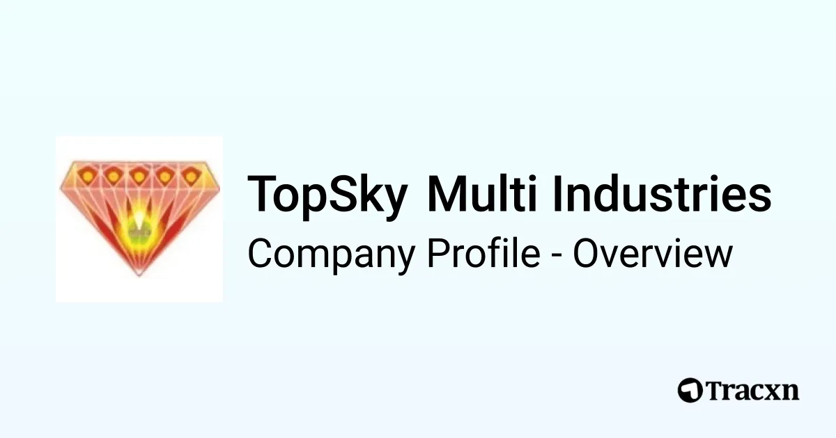 TopSky Multi Industries - 2026 Company Profile - Tracxn