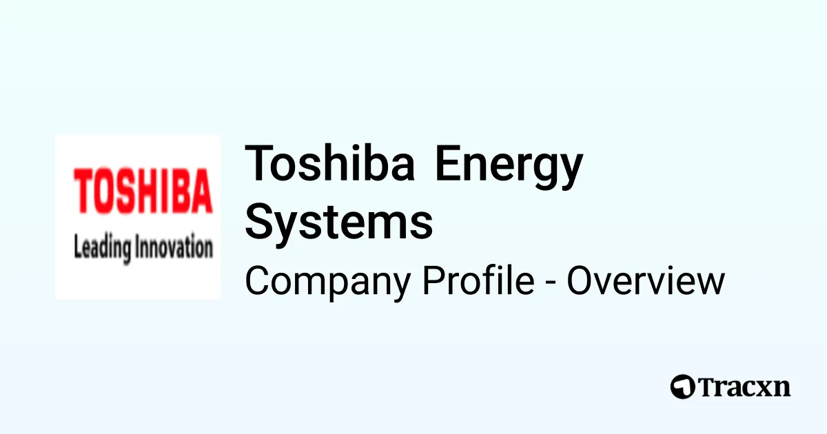 Toshiba Energy Systems - 2025 Company Profile & Competitors - Tracxn