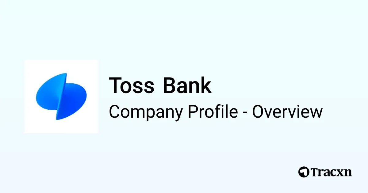 Toss Bank - 2025 Company Profile, Team & Funding - Tracxn