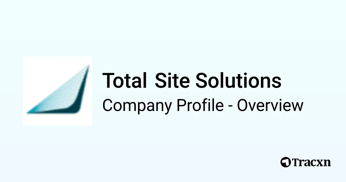 Total Site Solutions - 2025 Company Profile, Funding, Competitors ...