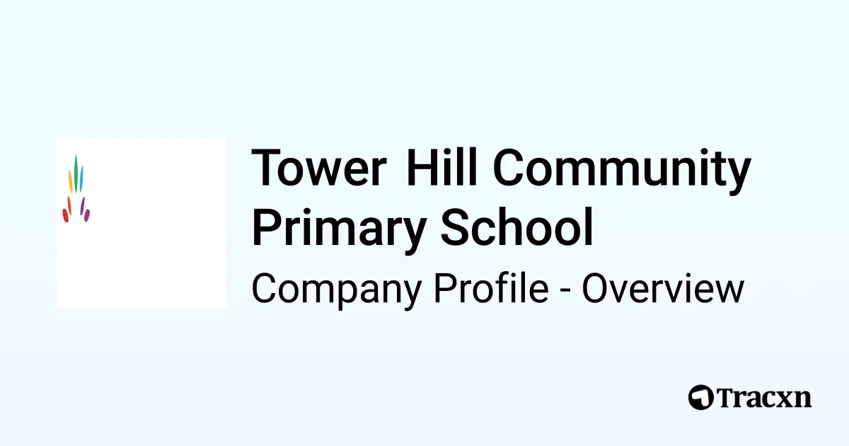 Tower Hill Community Primary School - 2025 Company Profile - Tracxn