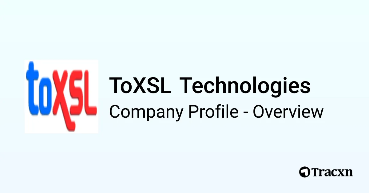 ToXSL Technologies - 2025 Company Profile, Team & Competitors - Tracxn