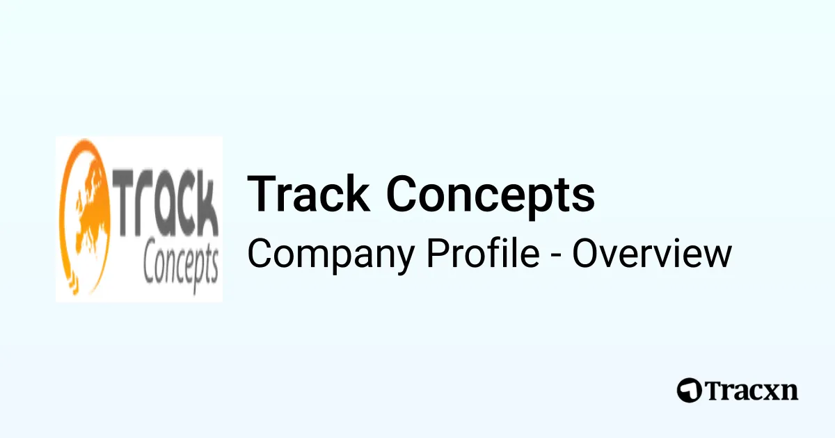 Track Concepts - 2025 Company Profile, Funding & Competitors - Tracxn