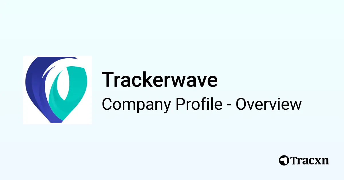 Trackerwave - 2025 Company Profile, Team, Competitors & Financials - Tracxn