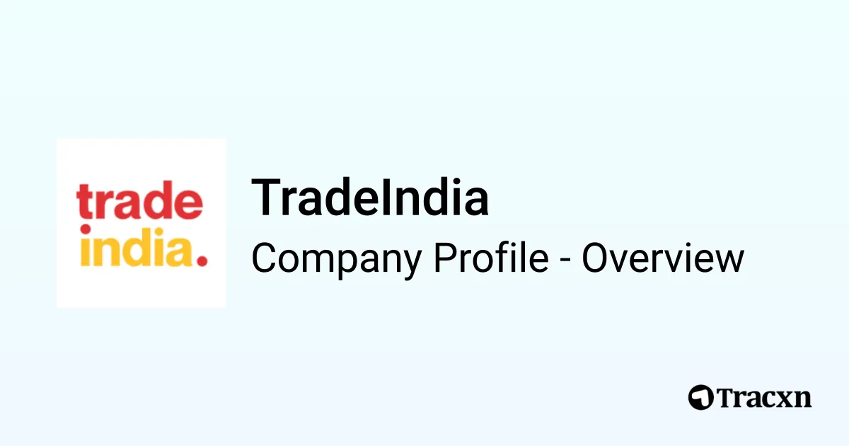 TradeIndia - 2026 Company Profile, Team, Funding, Competitors ...
