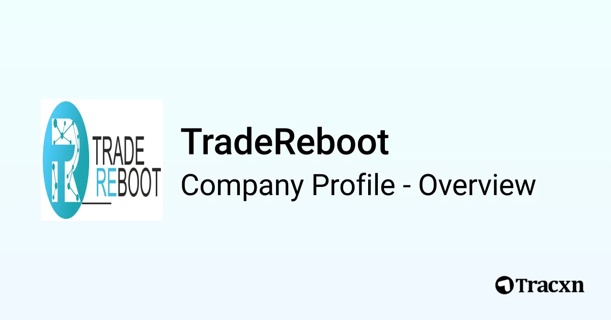 TradeReboot - 2025 Company Profile, Team, Funding, Competitors & Financials - Tracxn