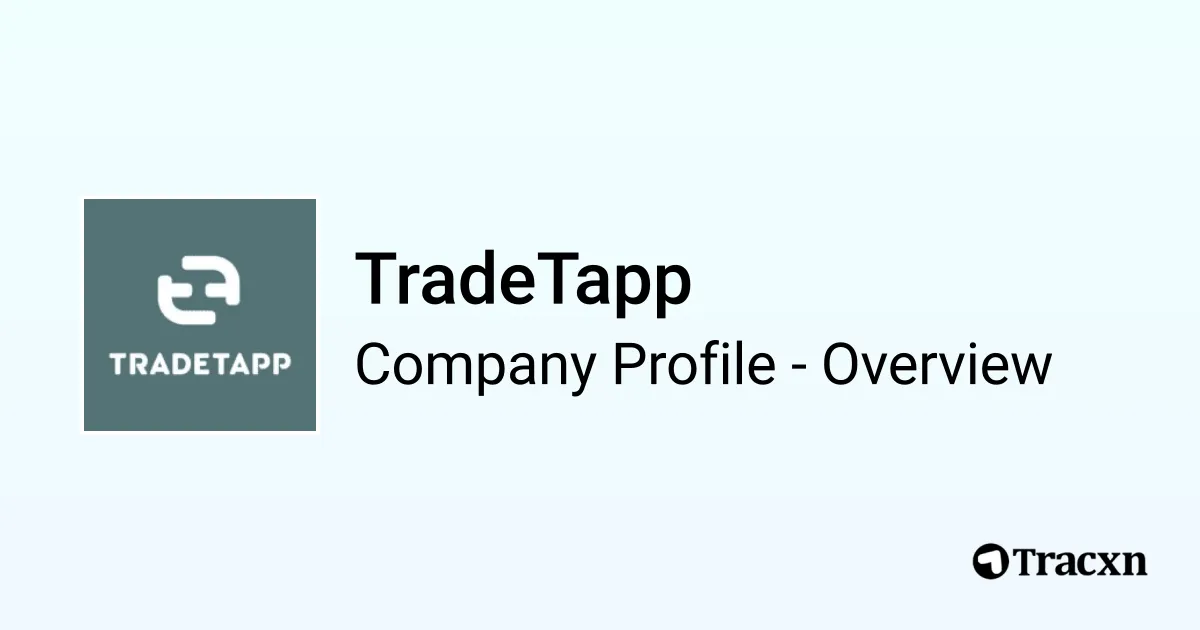 TradeTapp - 2025 Company Profile, Team, Funding & Competitors - Tracxn