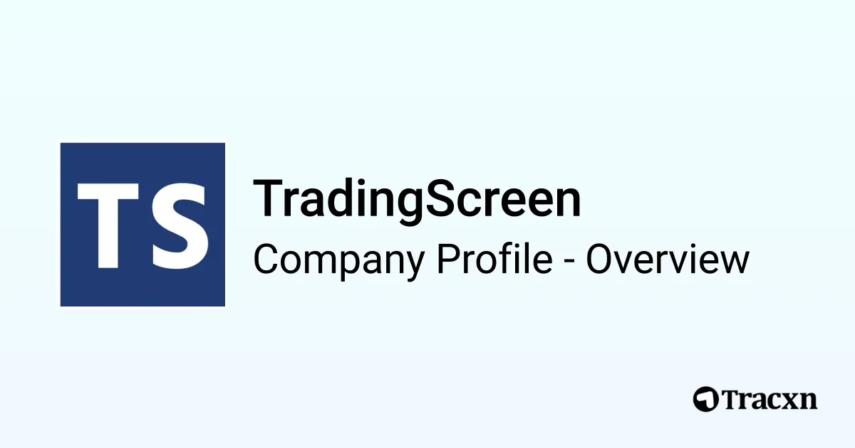 TradingScreen - 2026 Company Profile, Funding & Competitors - Tracxn
