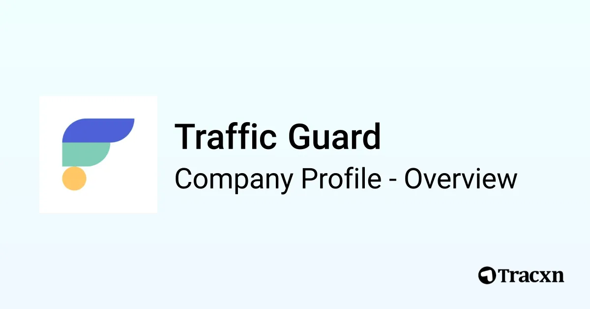 Traffic Guard - 2025 Company Profile, Team, Funding & Competitors - Tracxn