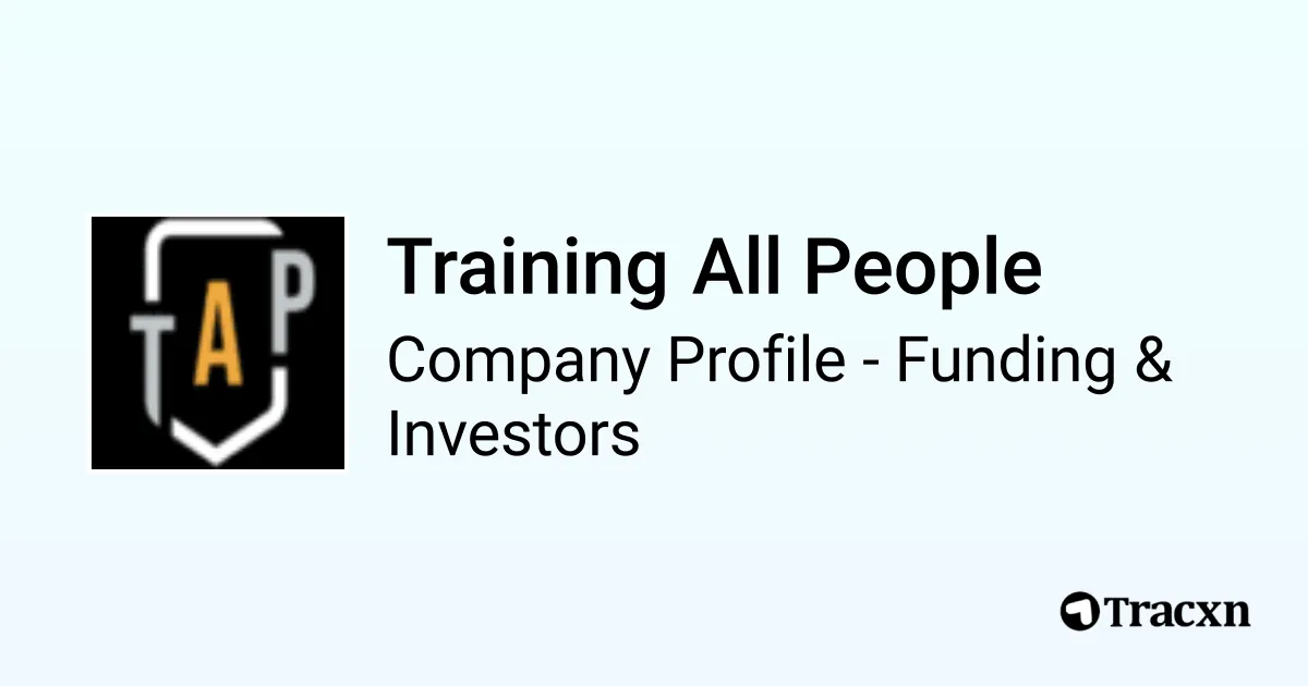 Training All People - 2025 Funding Rounds & List of Investors - Tracxn