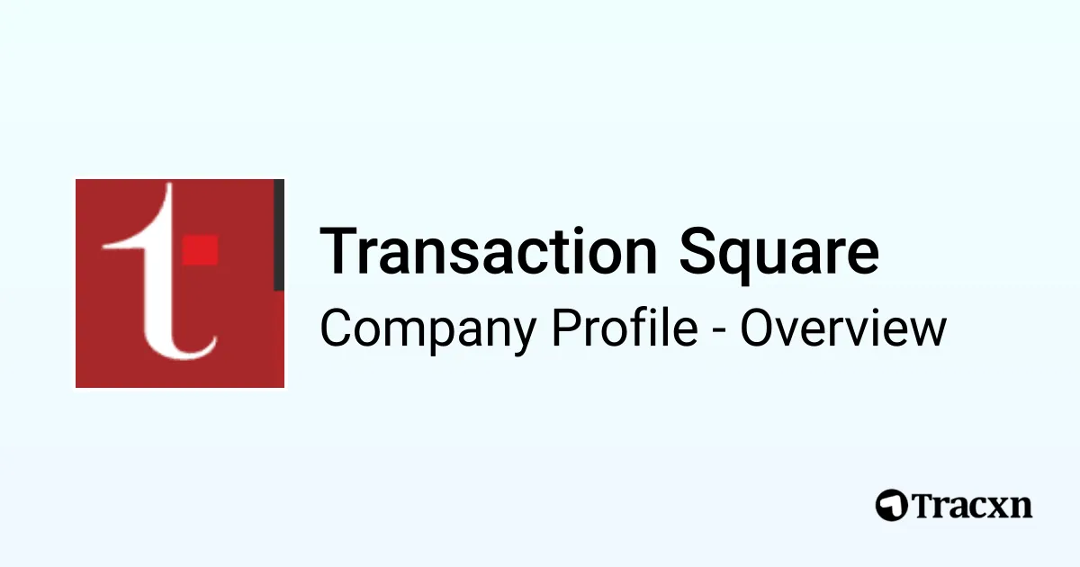 Transaction Square - 2025 Company Profile, Team & Financials - Tracxn