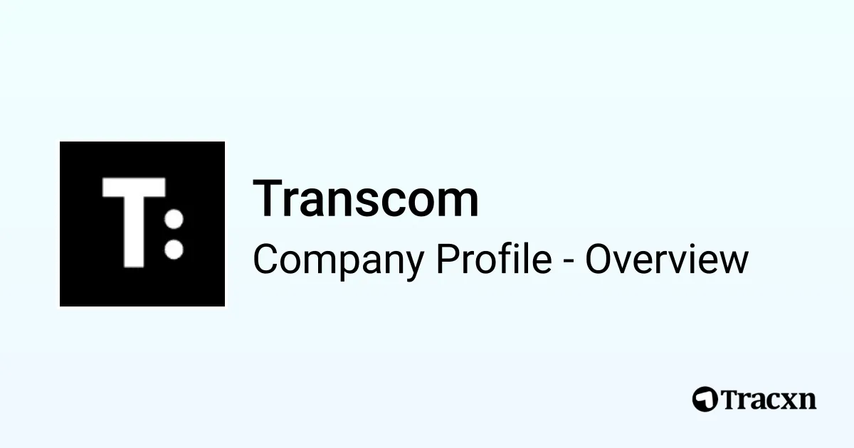 Transcom - 2025 Company Profile, Funding & Competitors - Tracxn