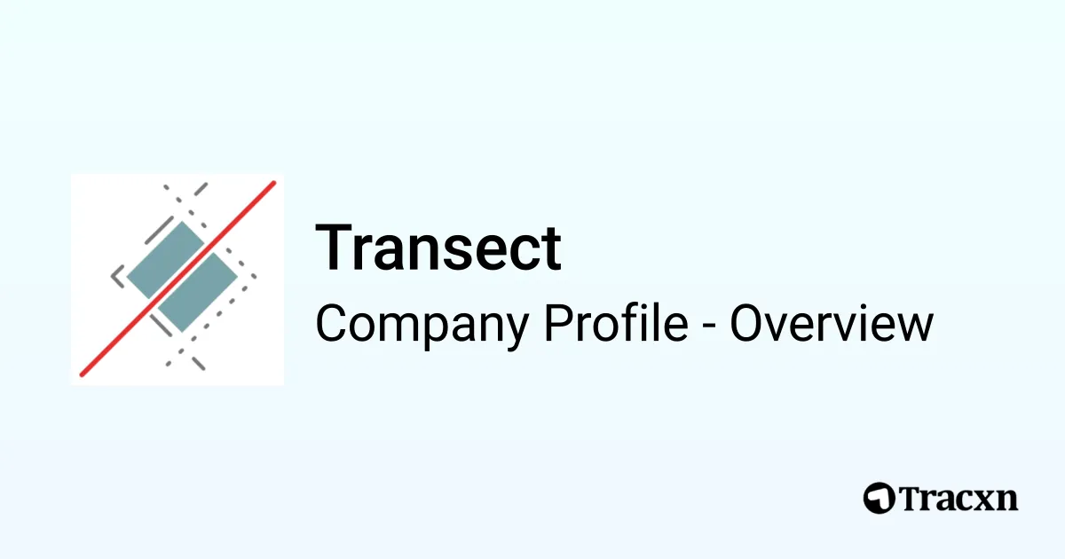 Transect - 2026 Company Profile, Team, Funding & Competitors - Tracxn