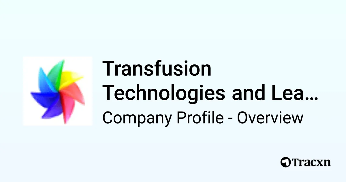 Transfusion Technologies and Learning Solutions - 2025 Company Profile ...