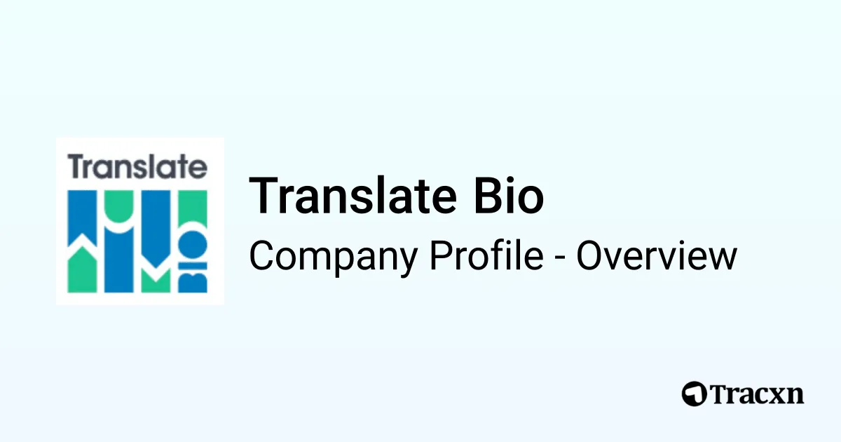 Translate Bio - 2026 Company Profile, Team, Funding & Competitors - Tracxn