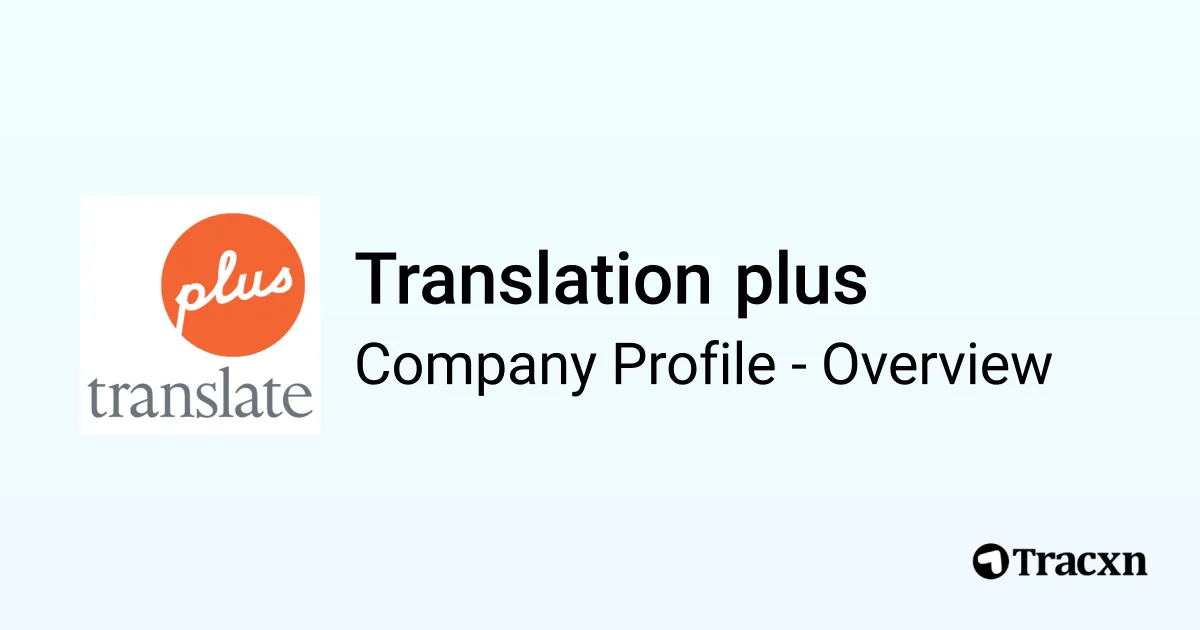 Translation plus - 2025 Company Profile, Team, Competitors & Financials ...