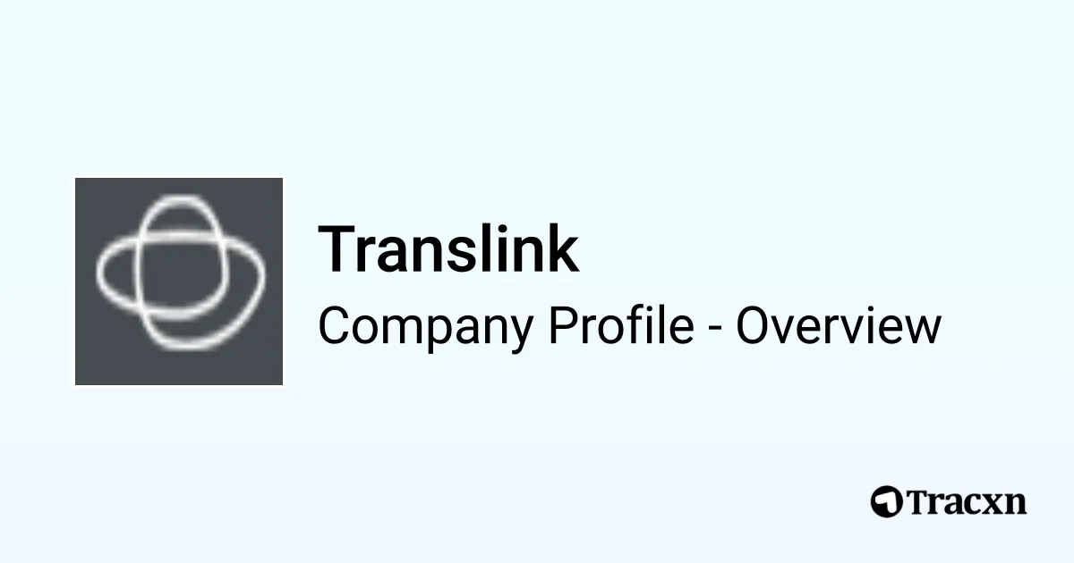Translink - 2025 Company Profile, Funding & Competitors - Tracxn