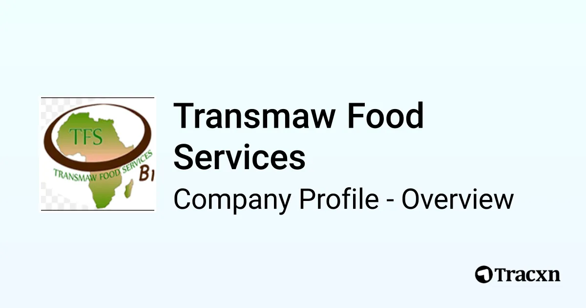 Transmaw Food Services - 2025 Company Profile & Competitors - Tracxn