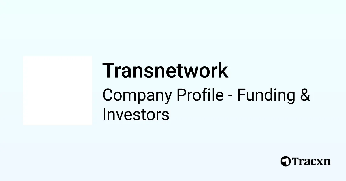 Transnetwork - 2025 Funding Rounds & List of Investors - Tracxn