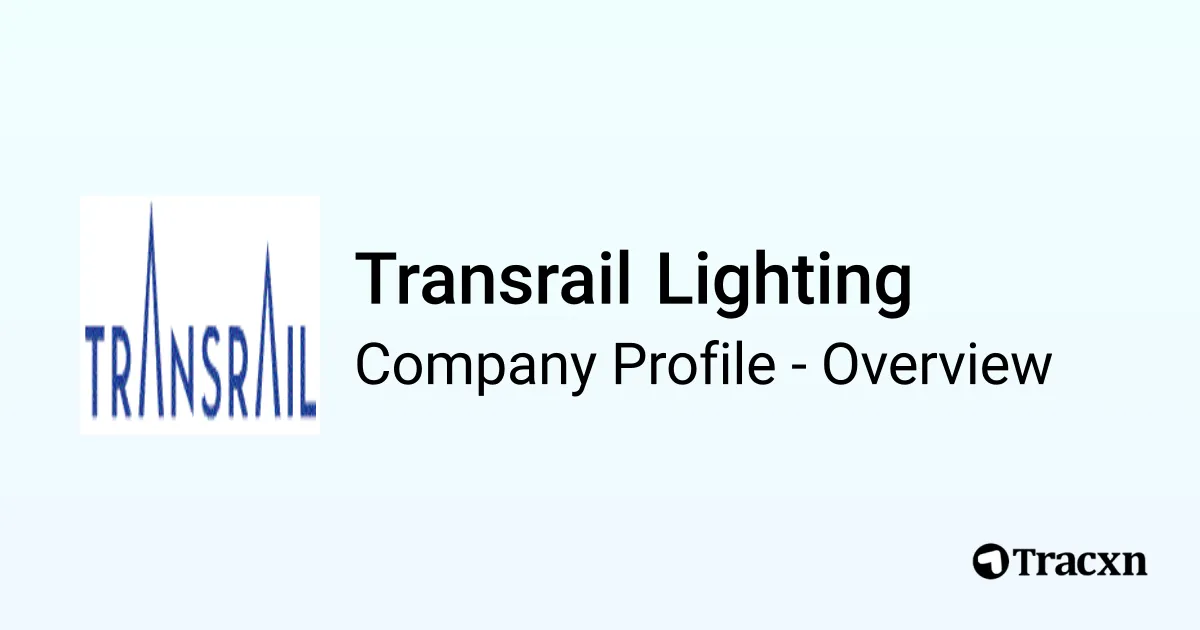 Transrail Lighting - 2025 Company Profile, Team, Funding, Competitors ...
