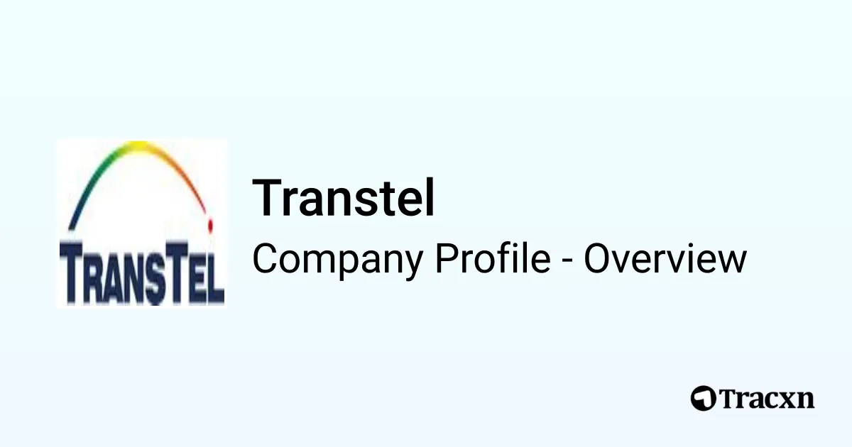 Transtel - 2025 Company Profile & Competitors - Tracxn
